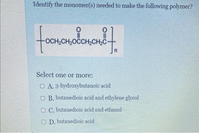 Solved Identify the monomer(s) needed to make the following | Chegg.com