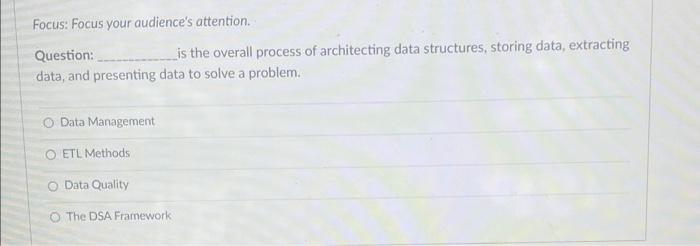 Solved Focus: Focus your audience's attention. Question: is | Chegg.com