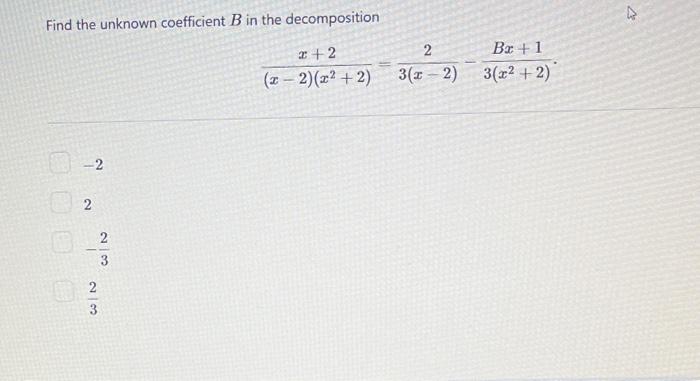 Solved Find the unknown coefficient B in the decomposition | Chegg.com