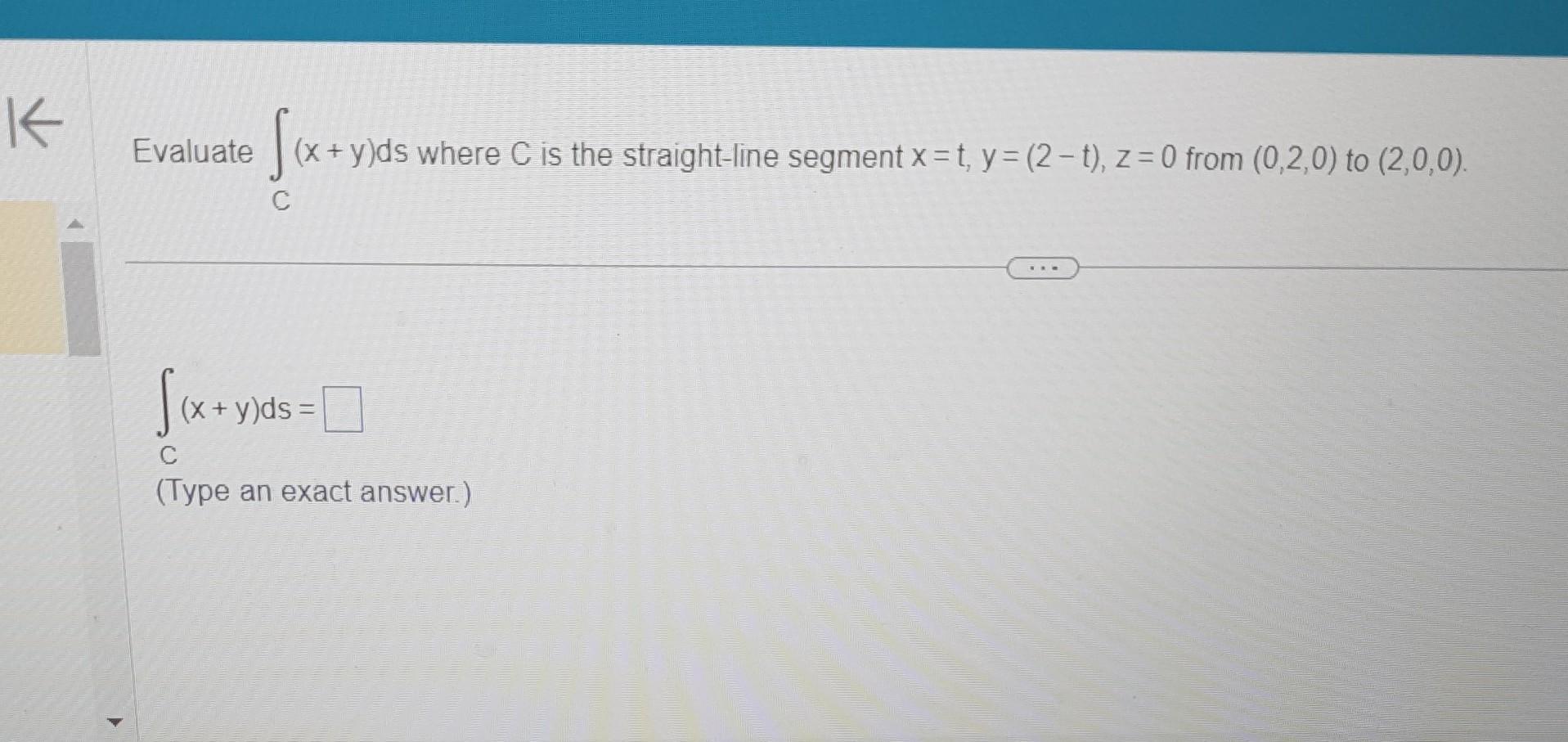 Solved Evaluate ∫C(x+y) ds where C is the straight-line | Chegg.com