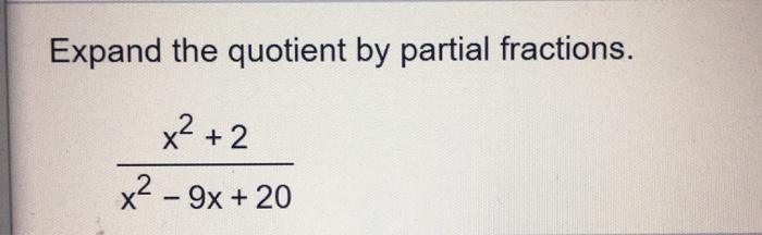 Solved Expand the quotient by partial fractions. x² +2 x2 - | Chegg.com