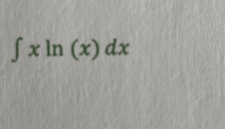 Solved ∫﻿﻿xln(x)dx | Chegg.com