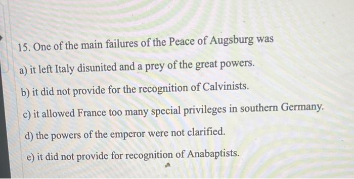 15. One of the main failures of the Peace of Augsburg | Chegg.com