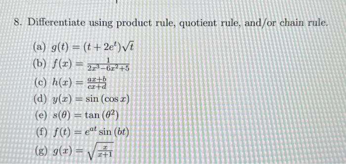 Solved 8. Differentiate using product rule, quotient rule, | Chegg.com