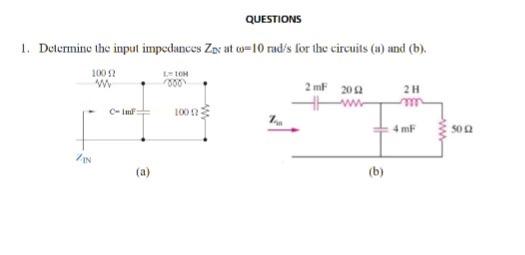 Solved QUESTIONS 1. Determine the input impedances Zp: at | Chegg.com
