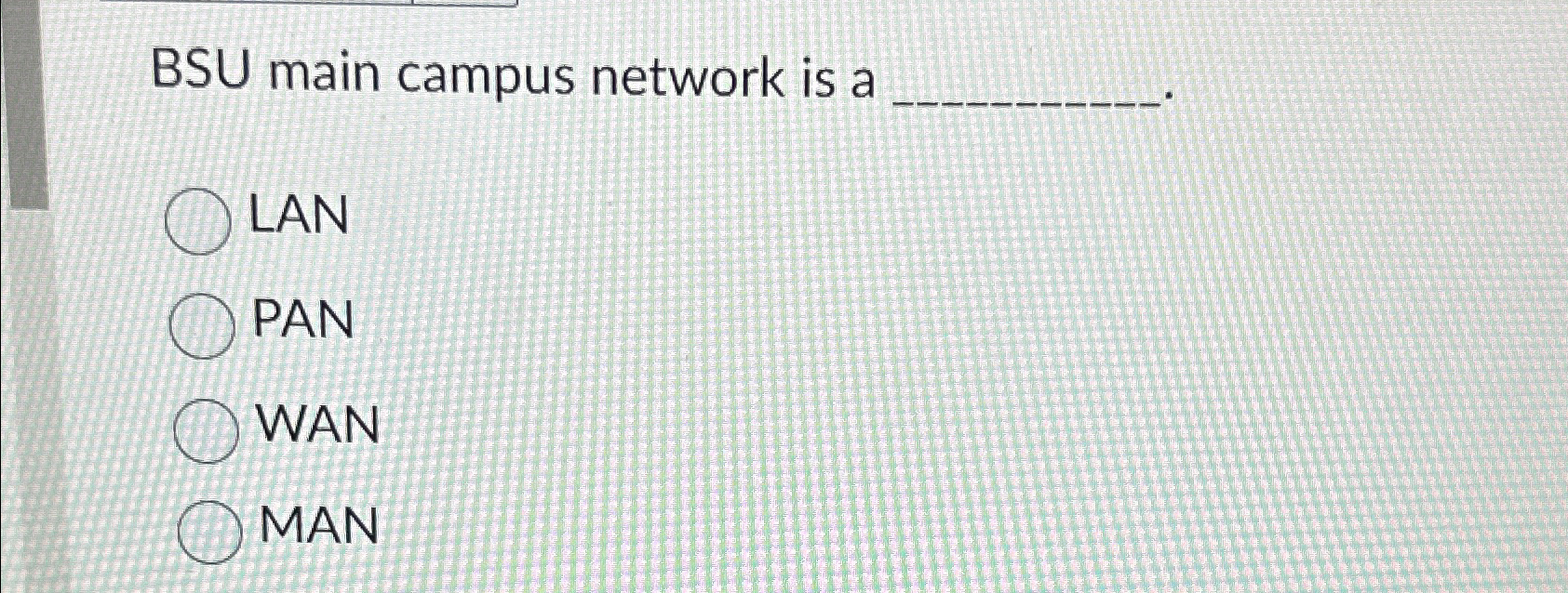 Solved BSU main campus network is aLANPANWANMAN | Chegg.com