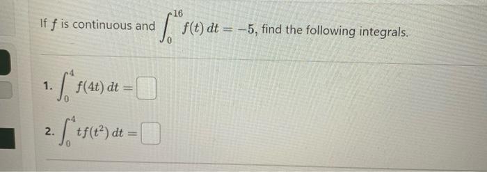 Solved If f is continuous and ∫016f(t)dt=−5, find the | Chegg.com
