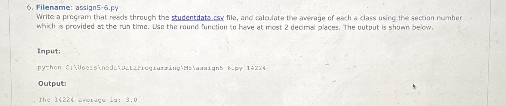 Solved Filename: assign5-6. pyWrite a program that reads | Chegg.com Solved Filename: assign5-6. pyWrite a program that reads | Chegg.com