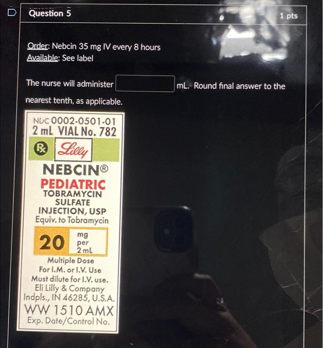 Order: Nebcin 35mg IV every 8 hours Available: See | Chegg.com