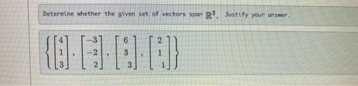 Solved Determine whether the given set of vectors span R3. | Chegg.com