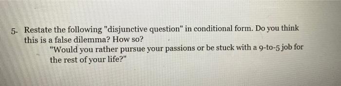Solved 5. Restate the following "disjunctive question" in | Chegg.com