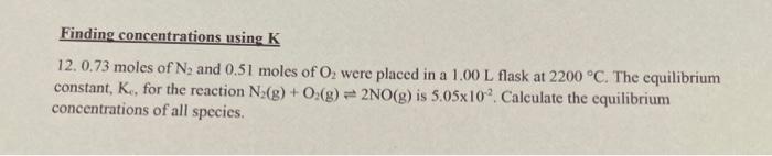 Solved Finding concentrations using K 12. 0.73 moles of N2 | Chegg.com