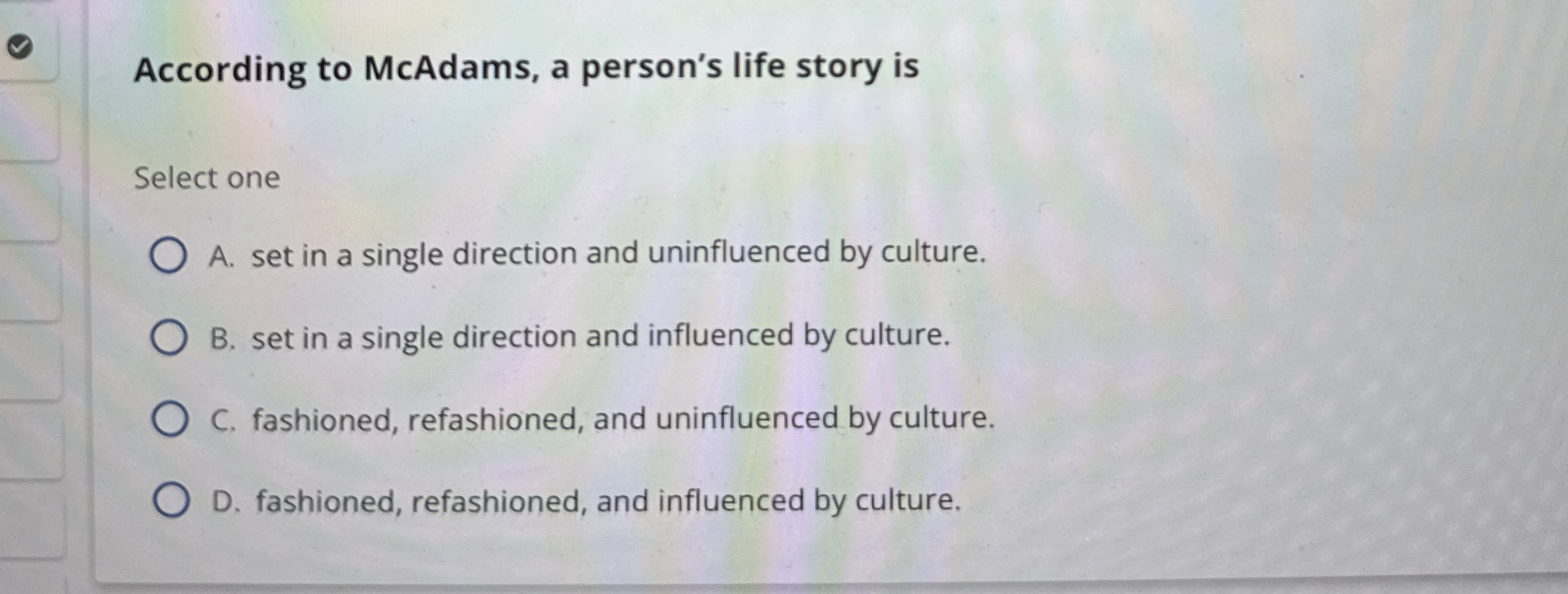 Solved According to McAdams, a person's life story isSelect | Chegg.com