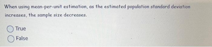 Solved When using mean-per-unit estimation, as the estimated | Chegg.com