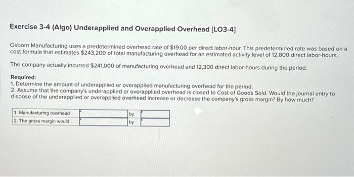 Exercise 3-4 (Algo) Underapplied and Overapplied | Chegg.com