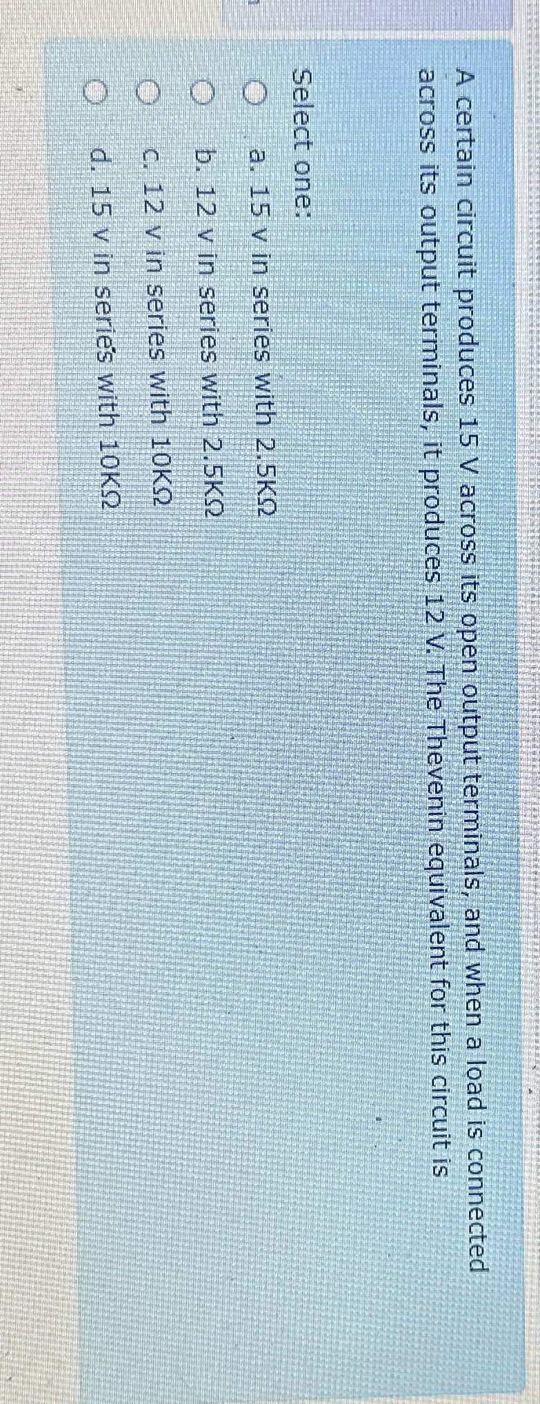 Solved A certain circuit produces 15V ﻿across its open | Chegg.com