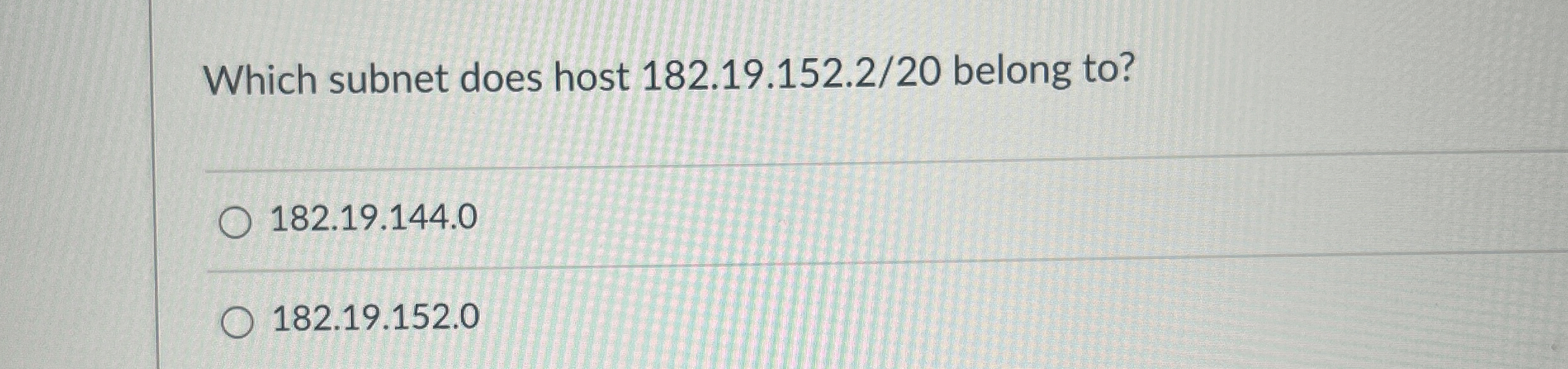Solved Which subnet does host 182.19.152.2/20 ﻿belong | Chegg.com