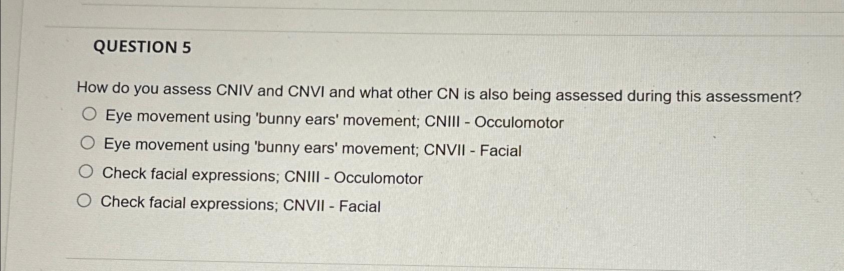 Solved QUESTION 5How do you assess CNIV and CNVI and what | Chegg.com