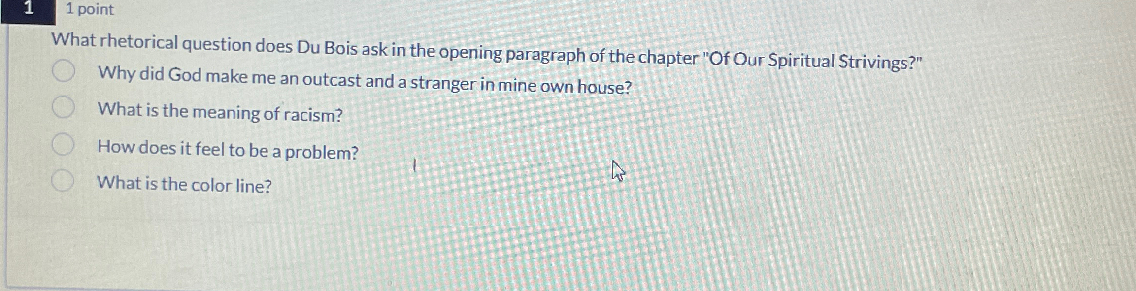 Solved 1 ﻿pointWhat rhetorical question does Du Bois ask in | Chegg.com