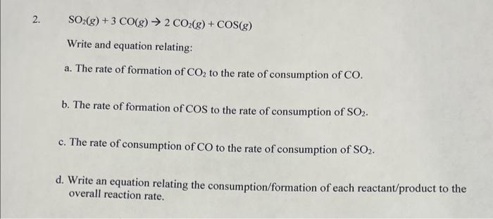 Solved 2. SO2(g)+3CO(g)→2CO2(g)+COS(g) Write and equation | Chegg.com