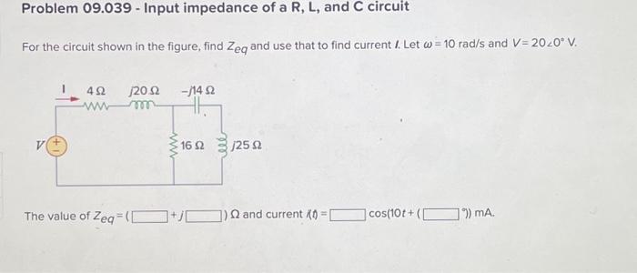 Solved Problem 09.039 - Input impedance of a R, L, and C | Chegg.com