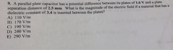 Solved 9. A parallel plate capacitor has a potential | Chegg.com