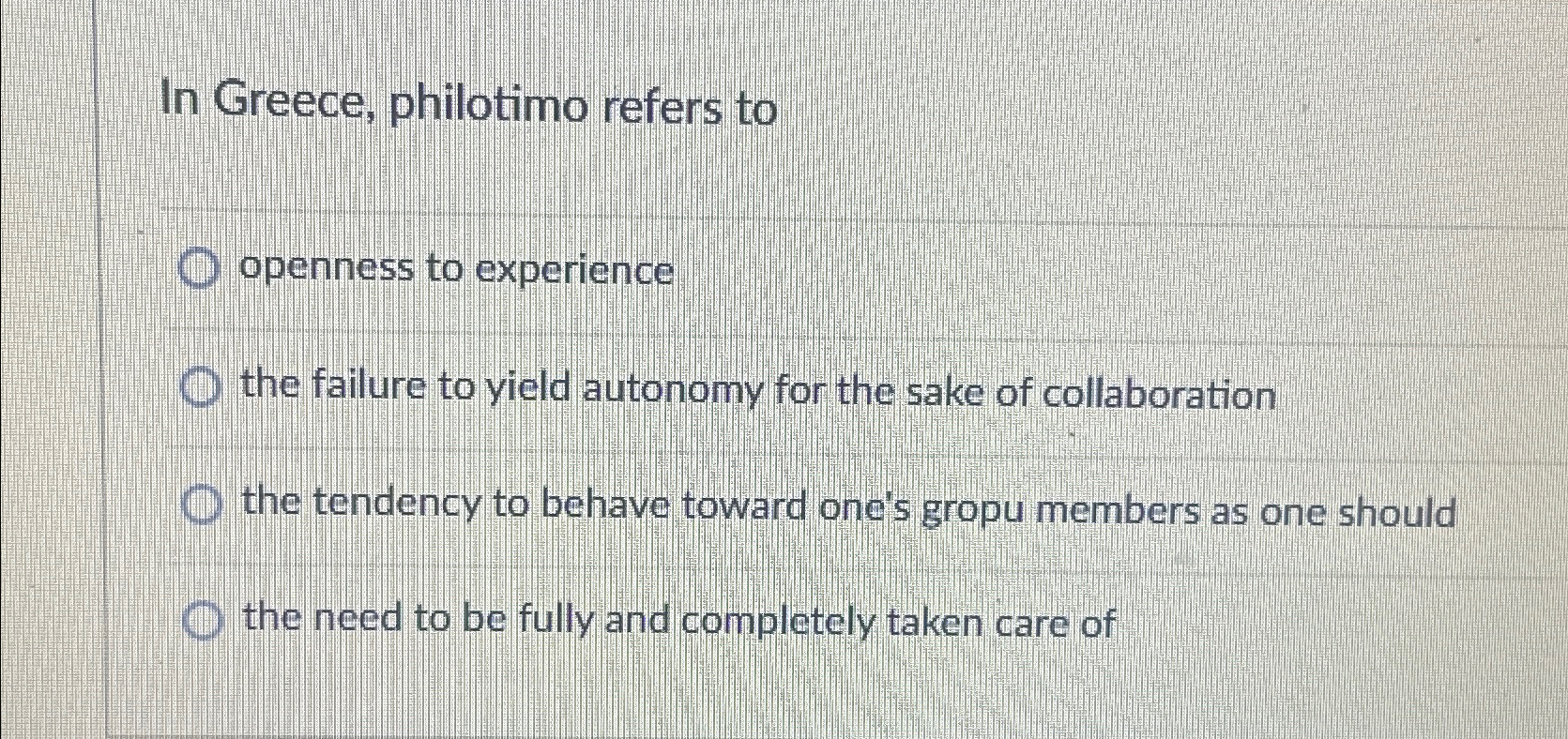 Solved In Greece, philotimo refers toopenness to | Chegg.com
