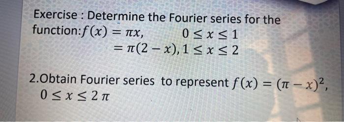Solved Exercise : Determine the Fourier series for the | Chegg.com