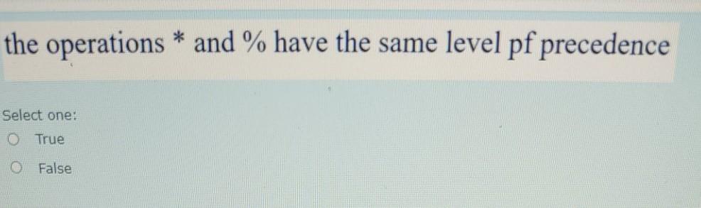 Solved the operations * and % have the same level pf | Chegg.com