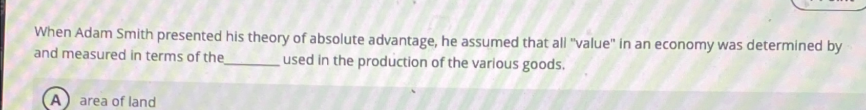 Solved When Adam Smith presented his theory of absolute | Chegg.com