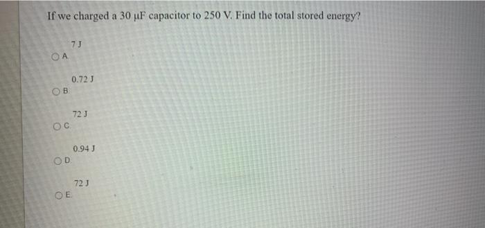 Solved If we charged a 30 uF capacitor to 250 V. Find the | Chegg.com