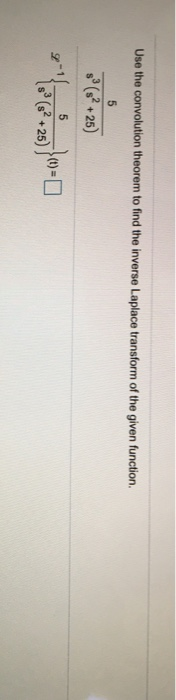 Solved Use the convolution theorem to find the inverse | Chegg.com