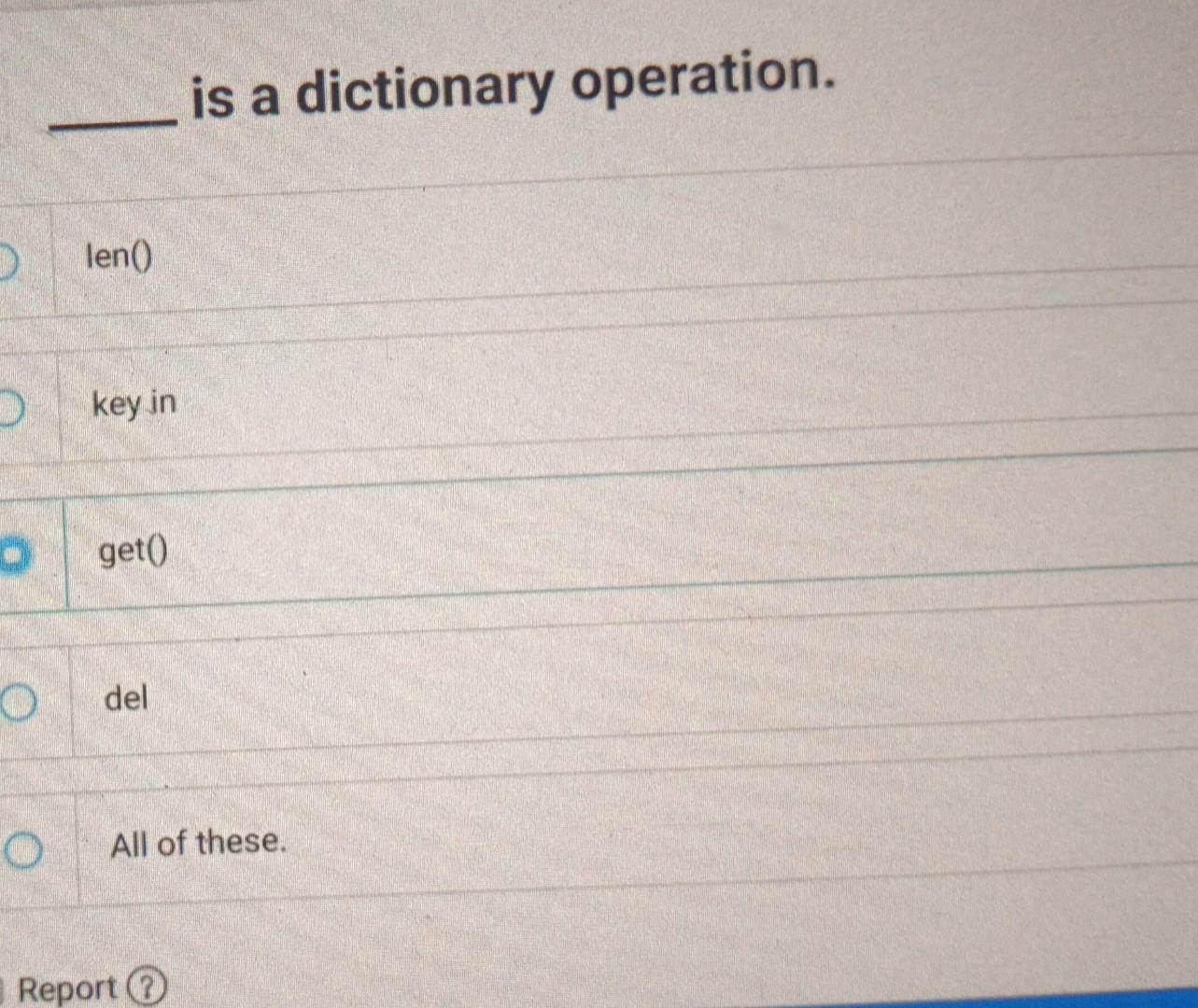 Solved is a dictionary operation. key in len0 get0 All of | Chegg.com