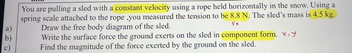 Solved You are pulling a sled with a constant velocity using | Chegg.com