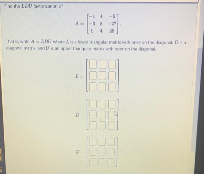 Solved Find the LDU factorization of A=⎣⎡−1−31484−5−2725⎦⎤ | Chegg.com