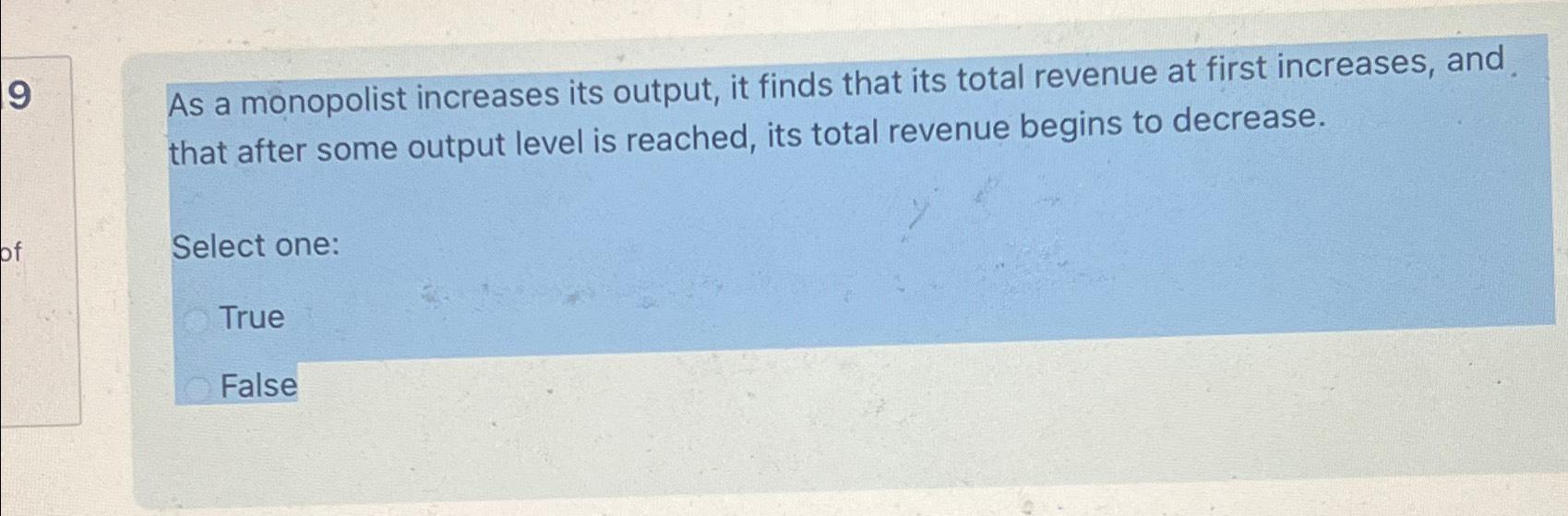 Solved As a monopolist increases its output, it finds that | Chegg.com