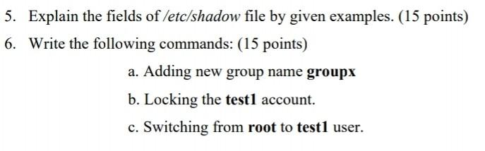 Solved 5. Explain the fields of /etc/shadow file by given | Chegg.com