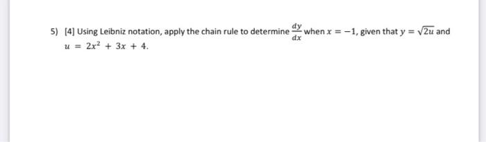 Solved 5) (4) Using Leibniz notation, apply the chain rule | Chegg.com Solved 5) (4) Using Leibniz notation, apply the chain rule | Chegg.com