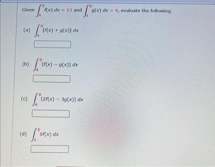 Solved Given ∫48f(x)dx=13 and ∫48g(x)dx=4, evaluate the | Chegg.com