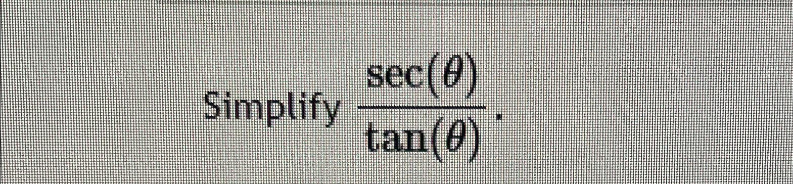 Solved Simplify sec(θ)tan(θ) | Chegg.com
