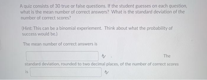 Solved A quiz consists of 30 true or false questions. If the | Chegg.com