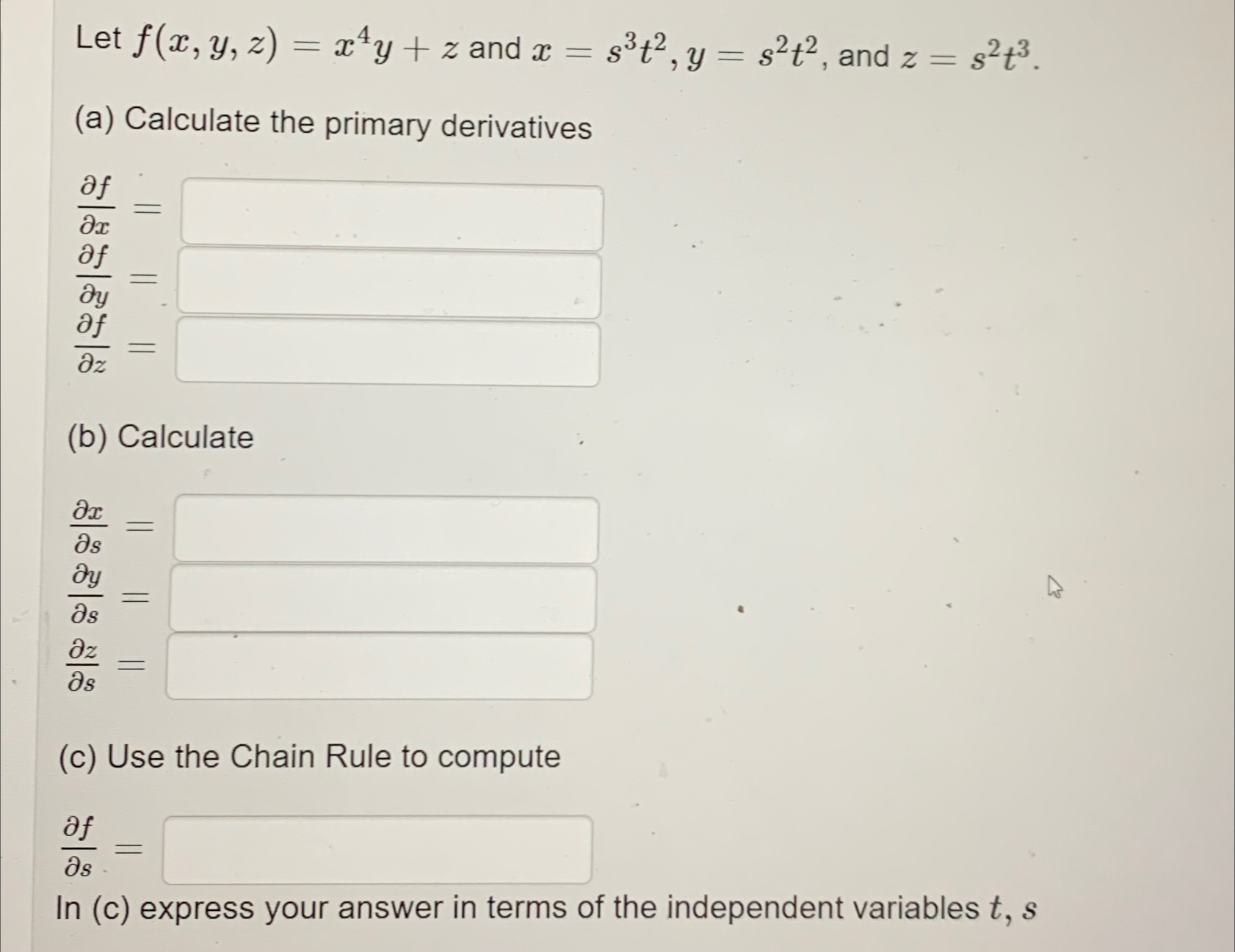 Solved Let f(x,y,z)=x4y+z ﻿and x=s3t2,y=s2t2, ﻿and | Chegg.com