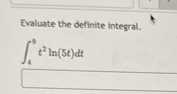 Solved Evaluate the definite integral.∫49t2ln(5t)dt | Chegg.com