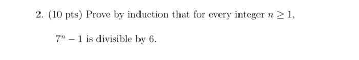 Solved 2. (10 pts) Prove by induction that for every integer | Chegg.com
