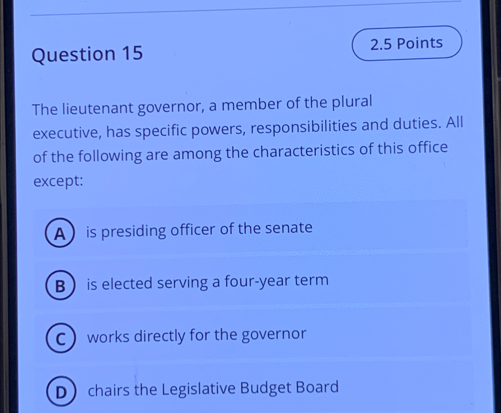 Solved Question 15The lieutenant governor, a member of the | Chegg.com