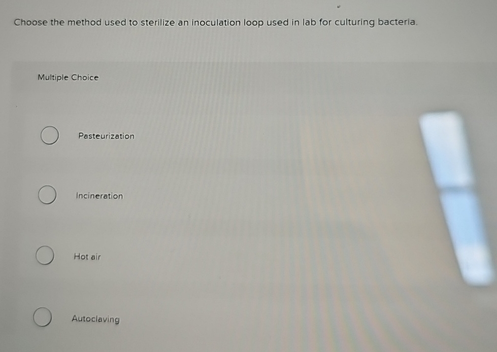 Solved Choose the method used to sterilize an inoculation | Chegg.com