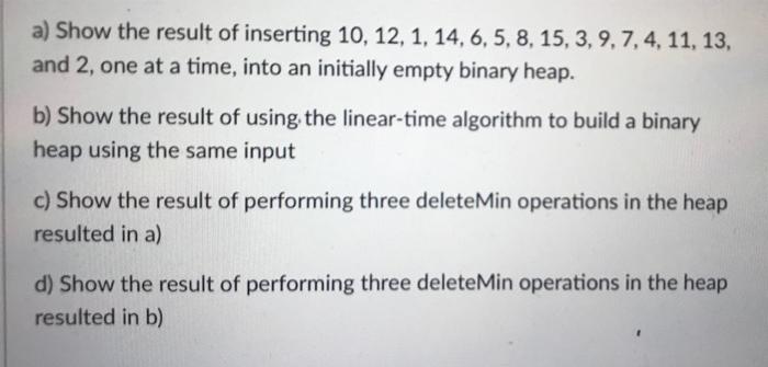 Solved a) Show the result of inserting 10, 12, 1, 14, 6, 5, | Chegg.com