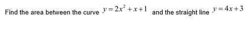 Solved Find the area between the curve y=2x2+x+1 ﻿and the | Chegg.com
