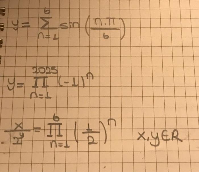 Solved y=∑n=16sin(6n⋅π)y=∏n=12025(−1)n24x=∏n=16(21)n | Chegg.com