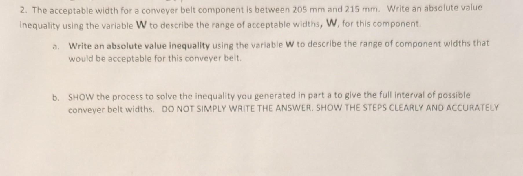 Solved 2. The acceptable width for a conveyer belt component | Chegg.com